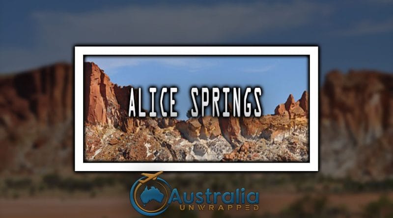 ALICE SPRINGS - Location, History and things to do.
