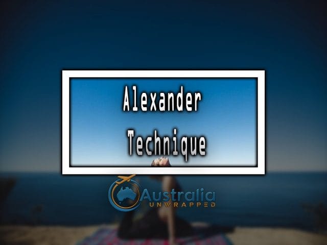 Alexander Technique - Meaning, Purpose and History