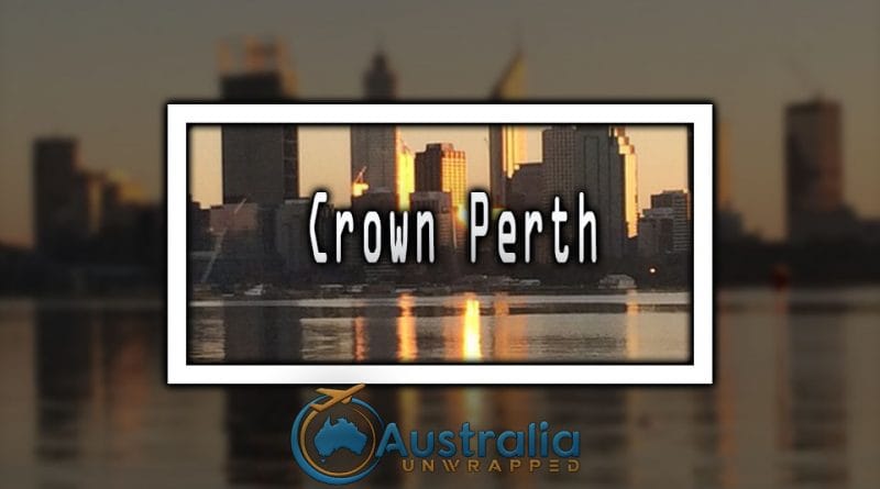 Crown Perth Australia - Location, History, Things to do.