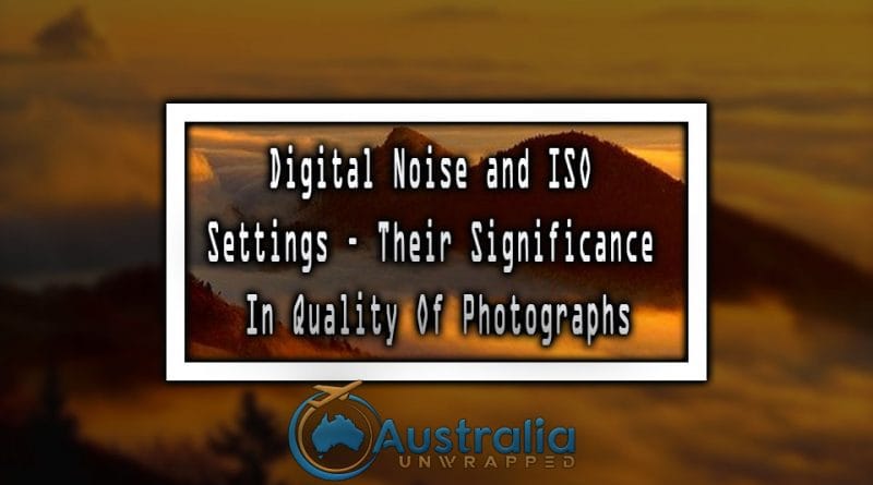 Digital Noise and ISO Settings in Quality of Photographs