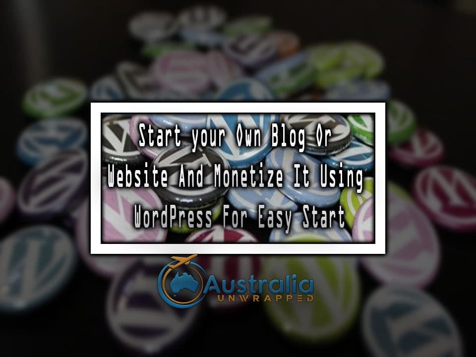 Start your own blog or website and monetize it using wordpress for easy ...