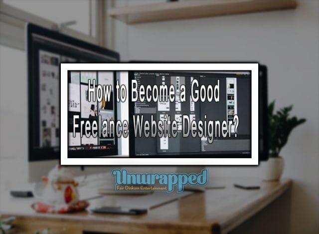 How to Become a Good Freelance Website Designer?