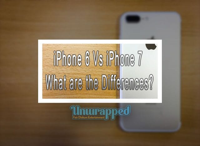 iPhone 6 Vs iPhone 7: What are the Differences?