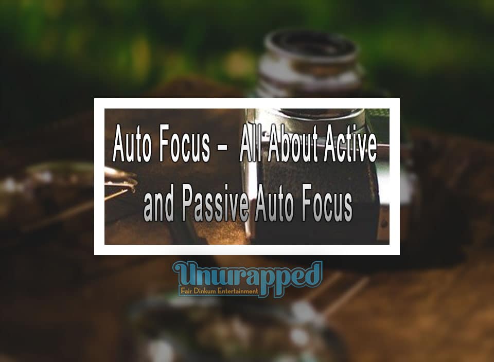 Auto Focus – Its Type and Various Advantages and Disadvantages