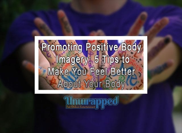 Promoting Positive Body Imagery: 5 Tips to Make You Feel Better