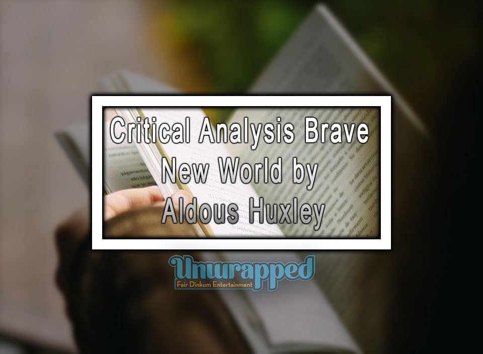 Critical Analysis Brave New World by Aldous Huxley Unwrapped ...