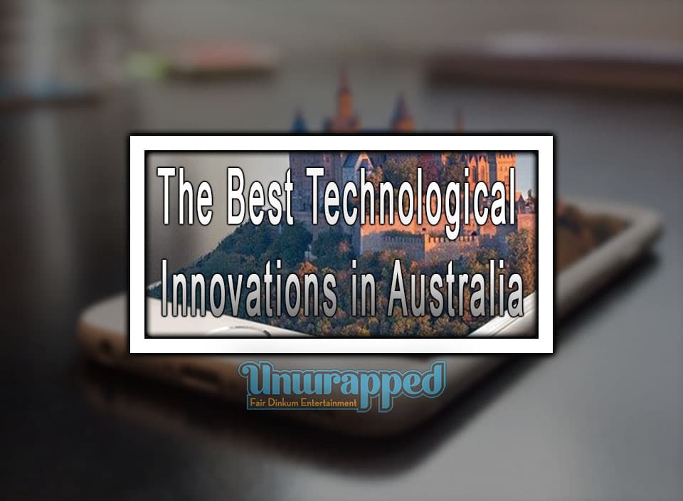 Thе Bеѕt Technological Innovations in Australia – Australia Unwrapped