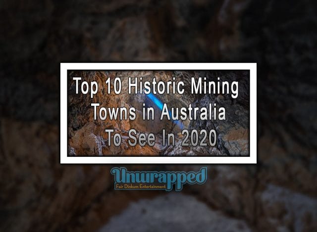 Top 10 Historic Mining Towns in Australia To See