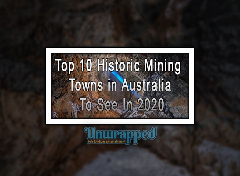 Top 10 Historic Mining Towns in Australia To See