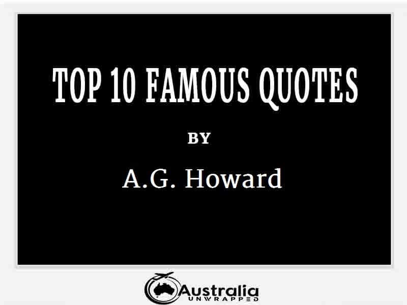 A.G. Howard’s Top 10 Popular and Famous Quotes