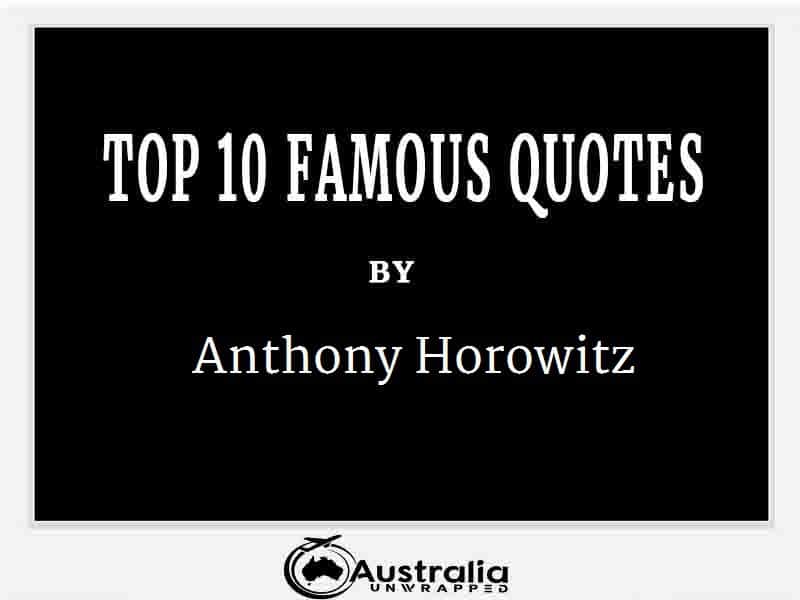 Anthony Horowitz’s Top 10 Popular and Famous Quotes