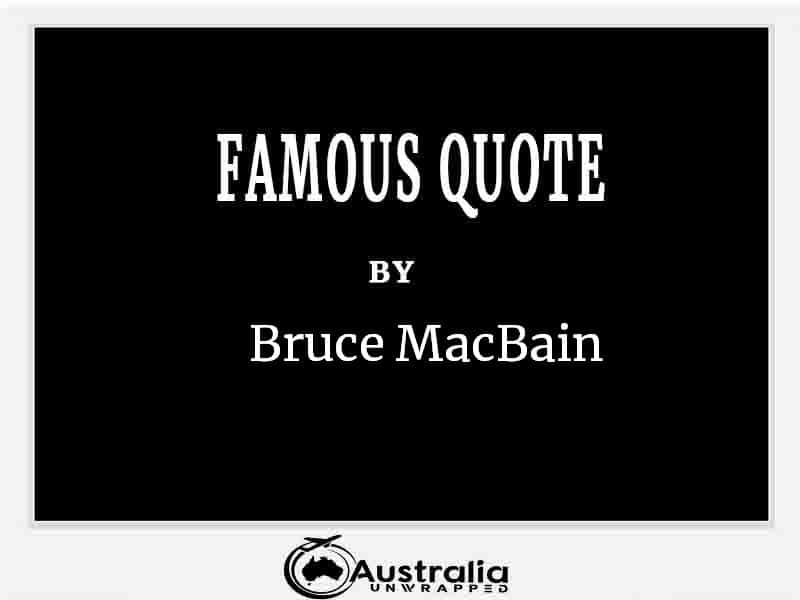 Bruce MacBain’s Top 1 Popular and Famous Quotes