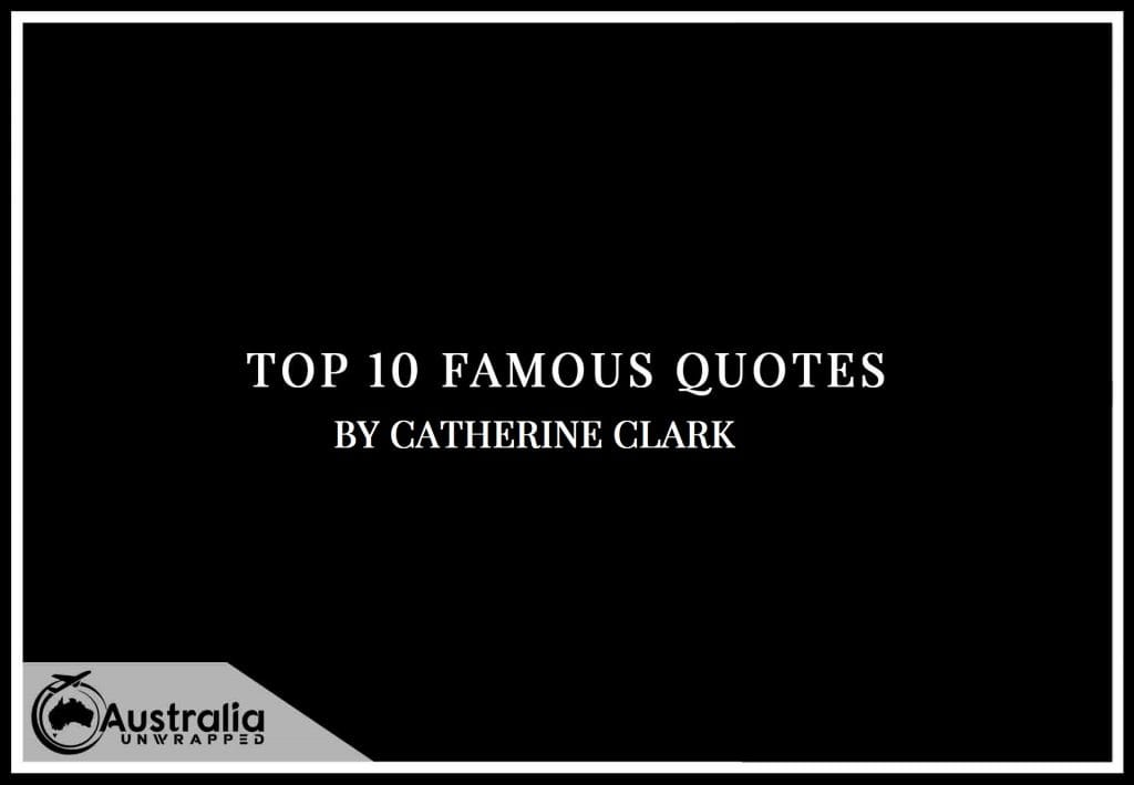 Catherine Clark’s Top 10 Popular and Famous Quotes