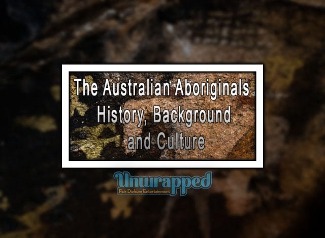 The Australian Aboriginals - History, Background and Culture