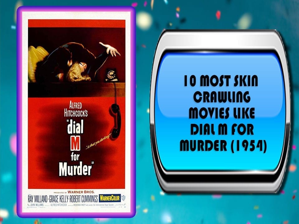 10 Most Skin Crawling Movies Like Dial M For Murder (1954)