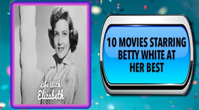 10 Movies Starring Betty White at Her Best