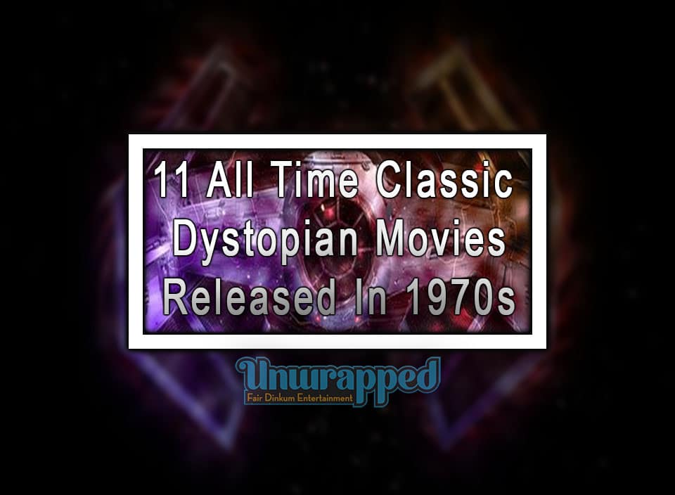 11 All Time Classic Dystopian Movies Released In 1970s