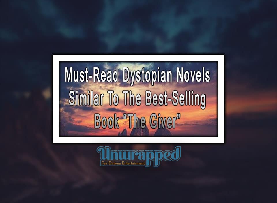 Must-Read Dystopian Novels Similar To The Best-Selling Book “The Giver”