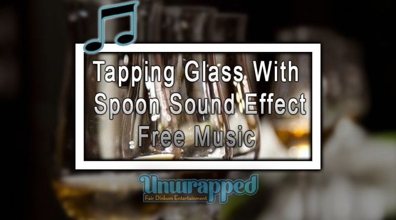 Tapping Glass With Spoon Sound Effect｜Free Music - Australian Top 10 ...