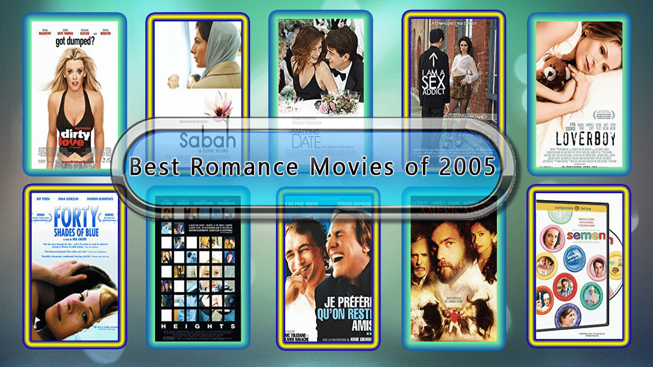 Best Romance Movies of 2005: Unwrapped Official Best 2005 Romance Films