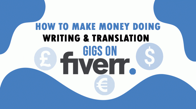 How to Make Money Doing Writing & Translation Gigs on Fiverr