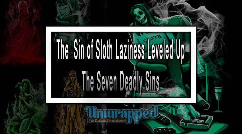 The Sin of Sloth Laziness Leveled Up
