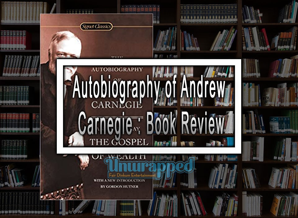 Autobiography of Andrew Carnegie : Book Review