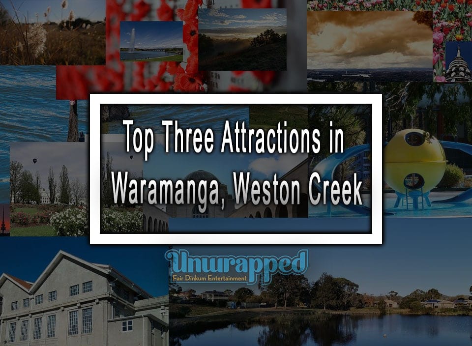 Top Three Attractions in Waramanga, Weston Creek
