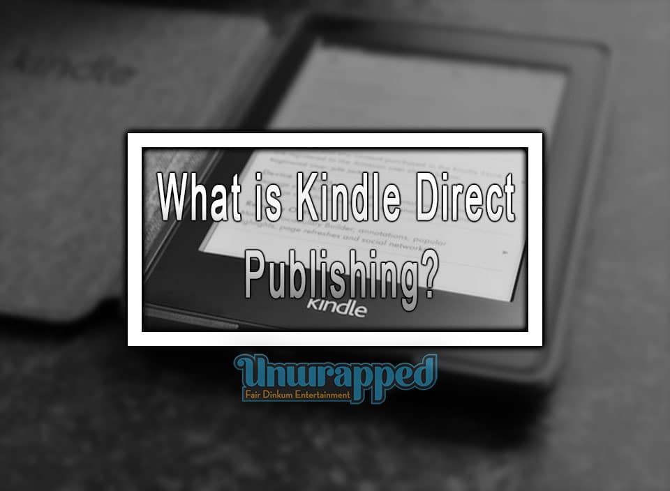 What Is Kindle Direct Publishing AustraliaunWrapped Com What Is Kindle Direct Publishing AustraliaunWrapped Com