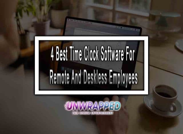 4 Best Time Clock Software For Remote And Deskless Employees
