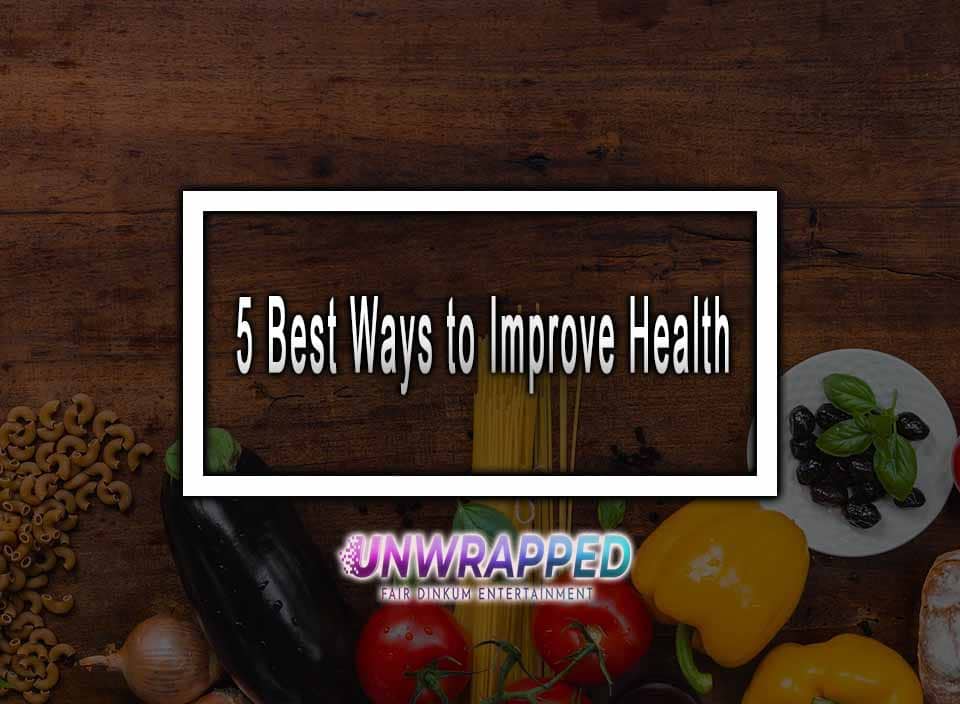 5 Best Ways To Improve Health