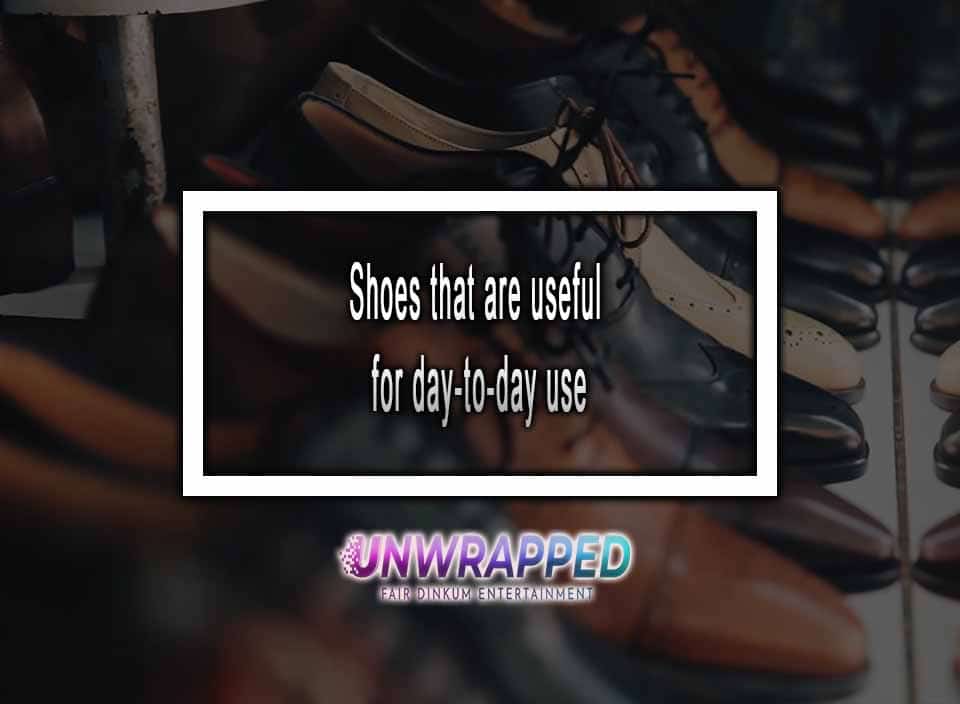 Shoes That Are Useful For Day To Day Use