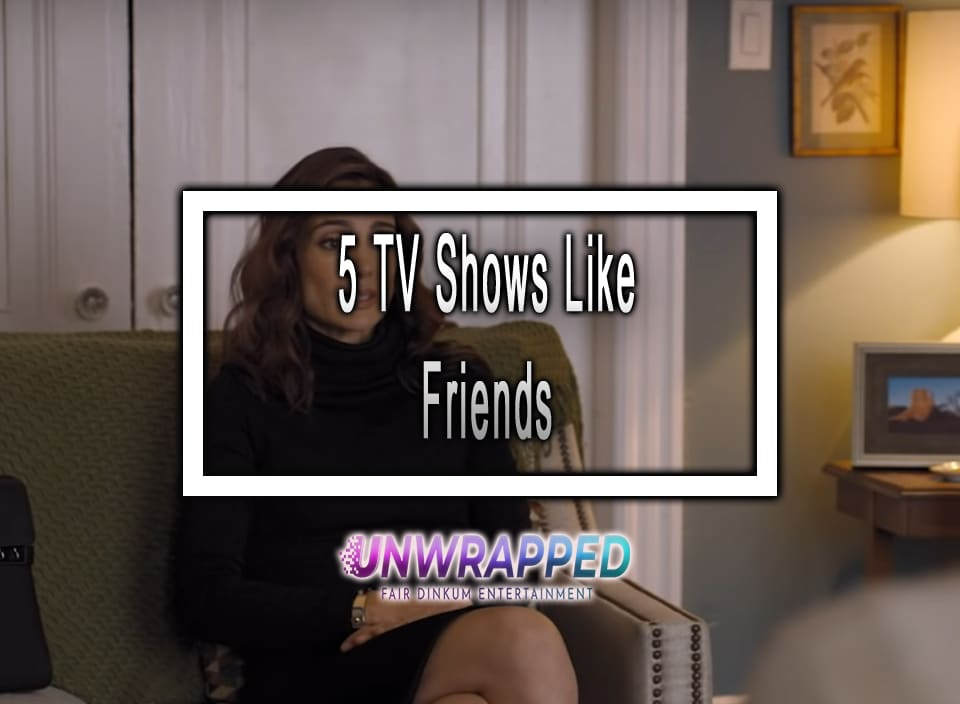 5 TV Shows Like Friends to Watch