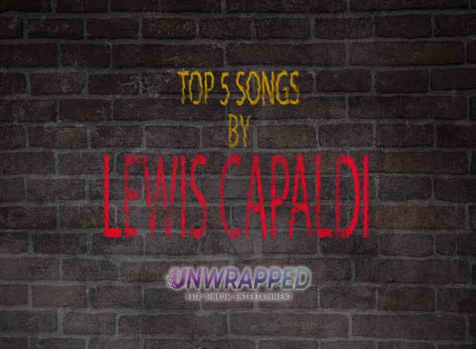 Lewis Capaldi: 5 Best Songs of All-Time Ranked