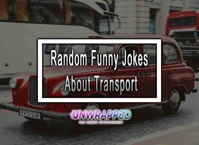 10 Random Funny Jokes About Transport - Jokes that Ain't Woke