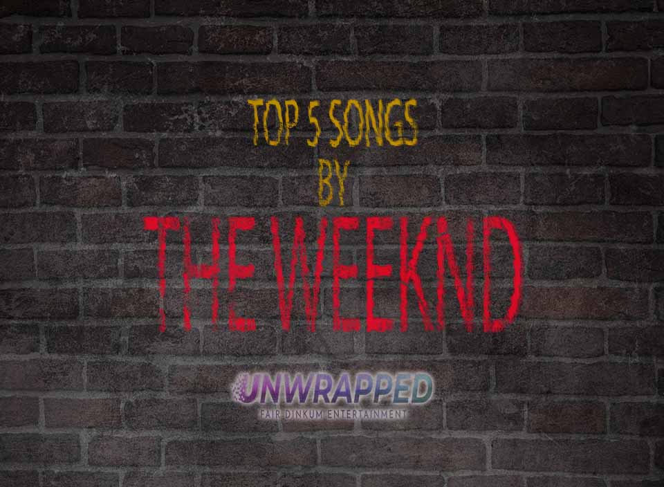 5 Best The Weeknd Songs of All-Time Top 5 Ranked