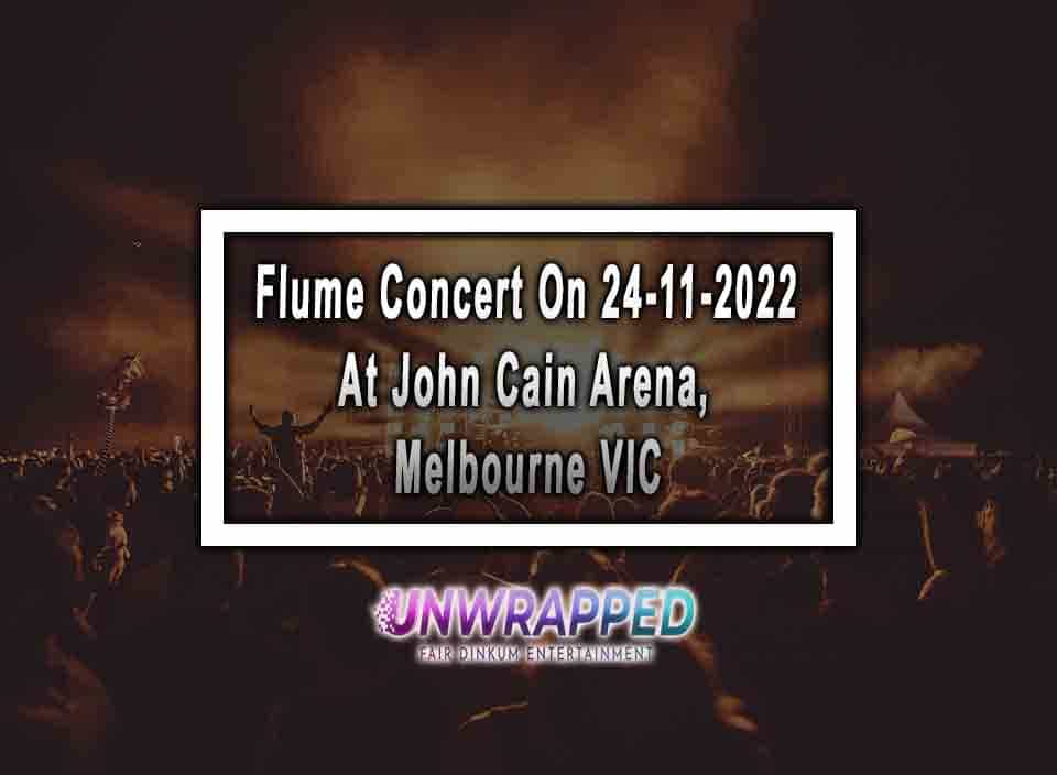 Flume Concert On 24-11-2022 At John Cain Arena, Melbourne VIC