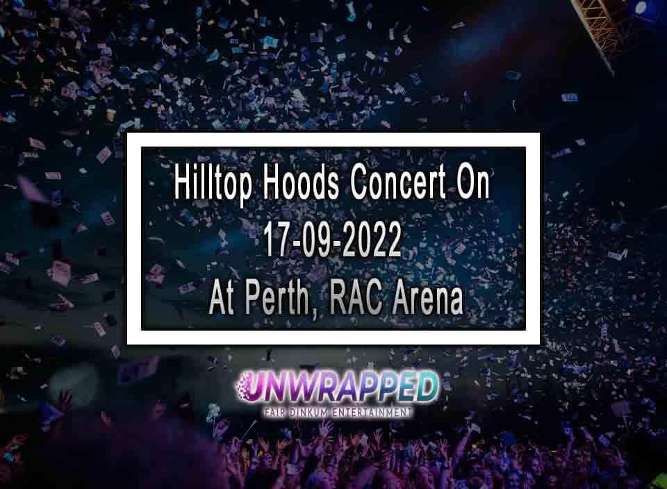 Hilltop Hoods Concert On17-09-2022 At Perth, RAC Arena