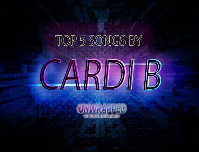 Cardi B: Top 5 Songs of All Time Ranked