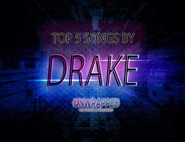 Drake: Top 5 Songs of All Time Ranked
