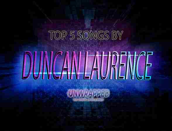Duncan Laurence: Top 5 Songs of All Time Ranked