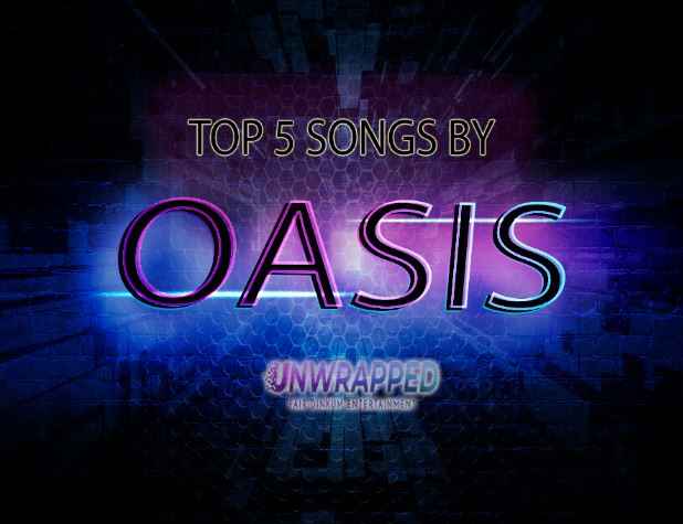 Oasis: Top 5 Songs of All Time Ranked