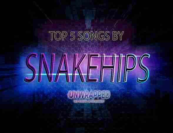 Snakehips: Top 5 Songs of All Time Ranked