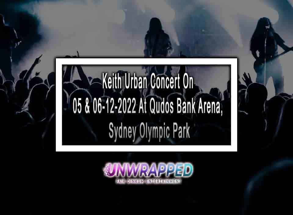 Keith Urban Concert On 05 & 06-12-2022 At Qudos Bank Arena, Sydney ...