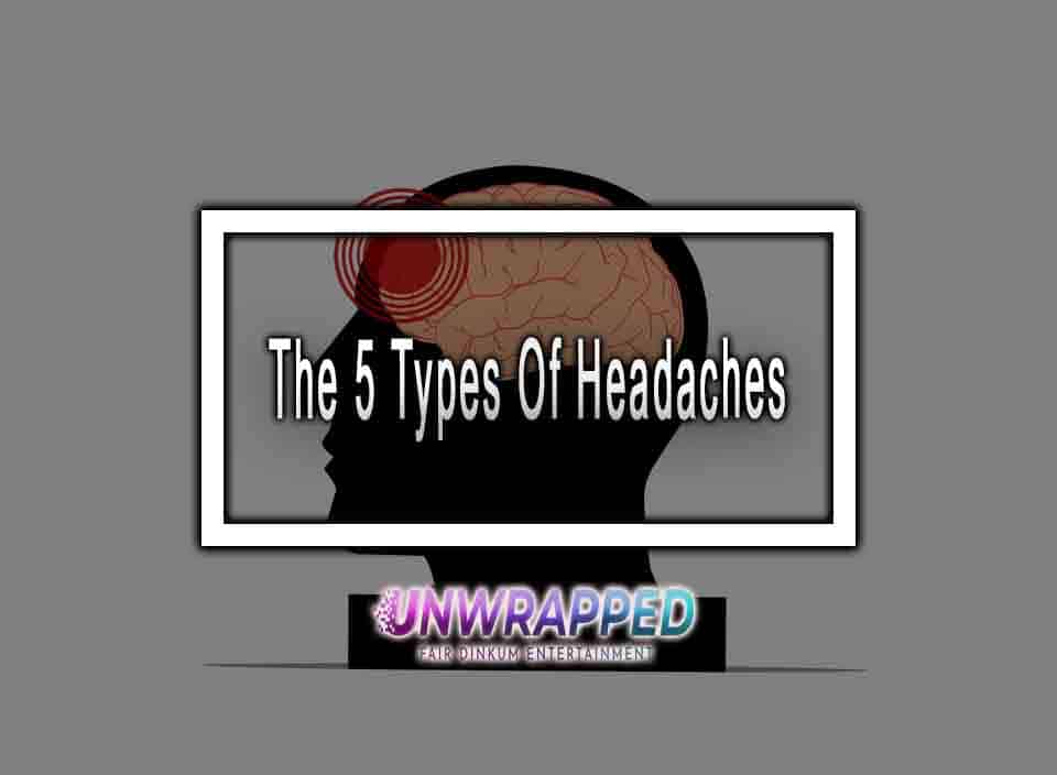 The 5 Types Of Headaches