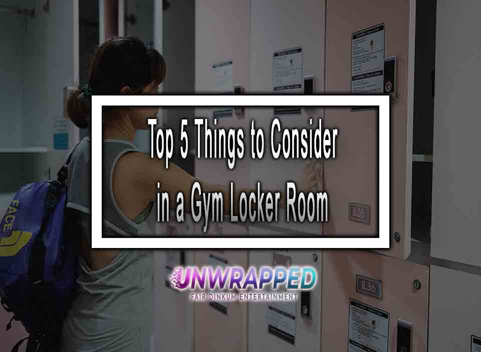 Top 5 Things to Consider in a Gym Locker Room