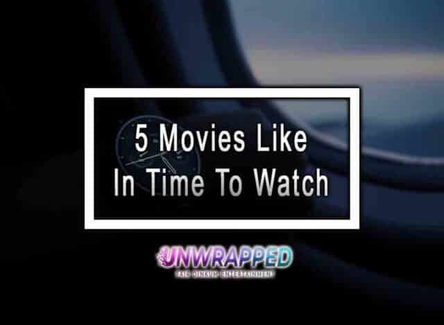 5 Movies Like In Time To Watch