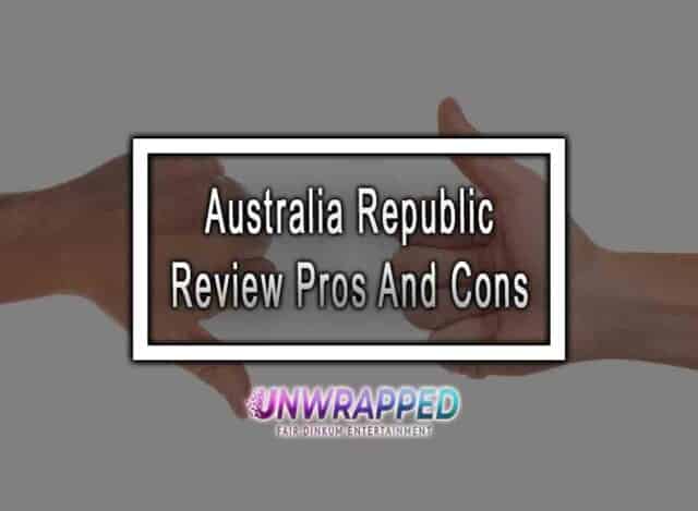 Australia Republic Review Pros And Cons