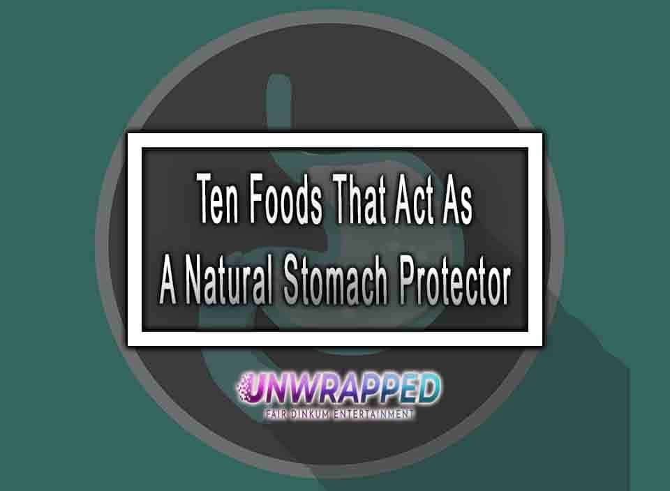 Ten Foods That Act As A Natural Stomach Protector