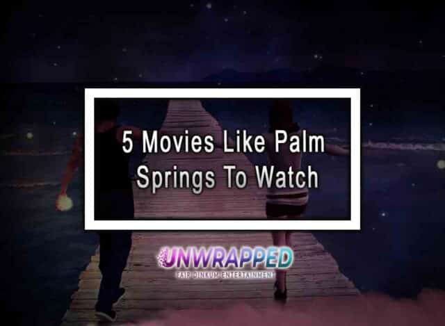 5 Movies Like Palm Springs To Watch